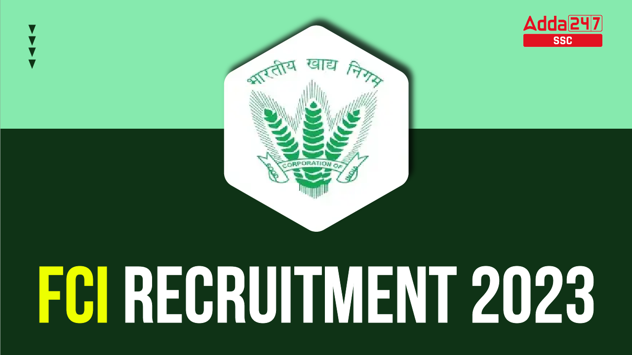 FCI Recruitment 2023 Notification, Selection Process & Exam Date