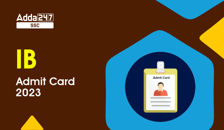 IB Admit Card 2023 Out @mha.gov.in, Download Hall Ticket