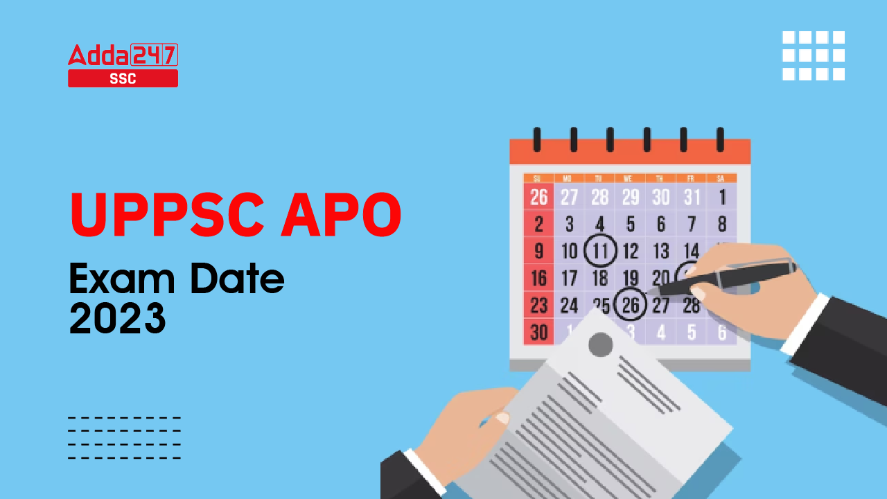 UPPSC APO Exam Date 2023: Check Complete Exam Schedule Here