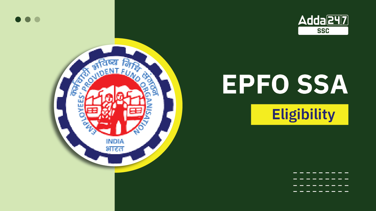 EPFO SSA Eligibility Criteria 2023, Age Limit, Qualification