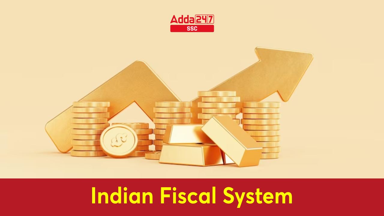 Indian Fiscal System: Categories, Components and Objectives