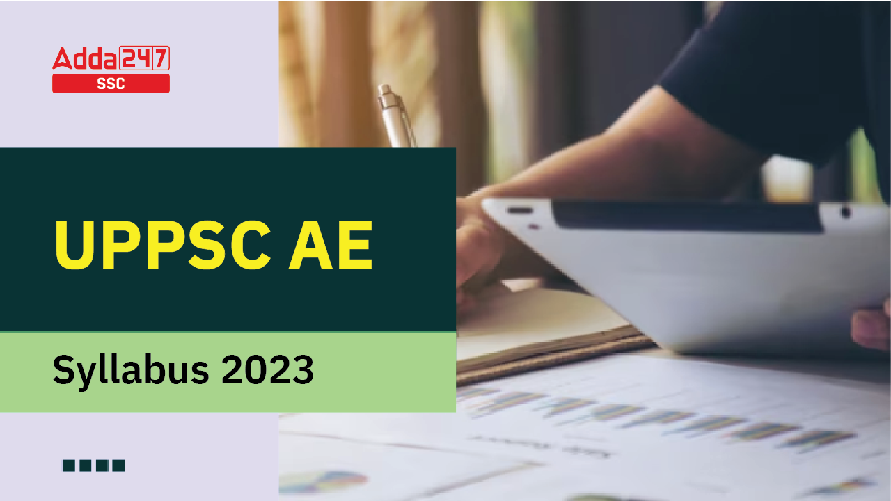 UPPSC AE Syllabus 2023, Subject Wise Complete Exam Pattern