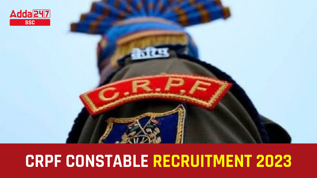 CRPF Constable Recruitment 2023, Apply for 129929 Vacancy