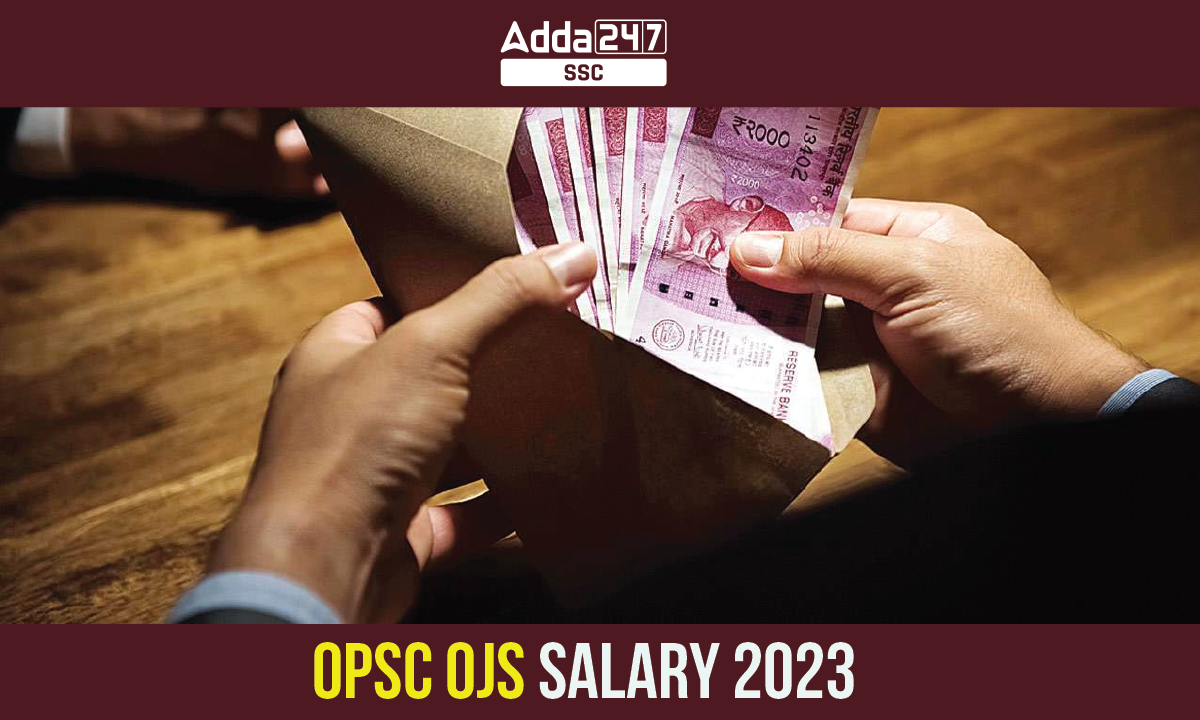 OPSC OJS Salary 2023 Complete Details and Profile Growth