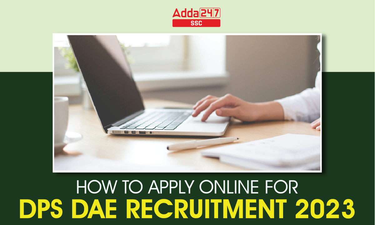 How to Apply Online for DPS DAE Recruitment 2023?