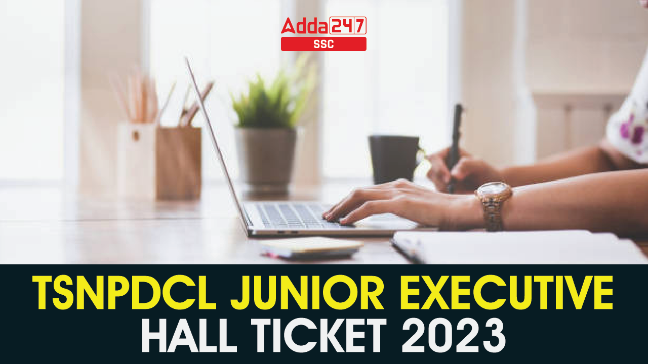 TSNPDCL Junior Executive Hall Ticket 2023, Download Link