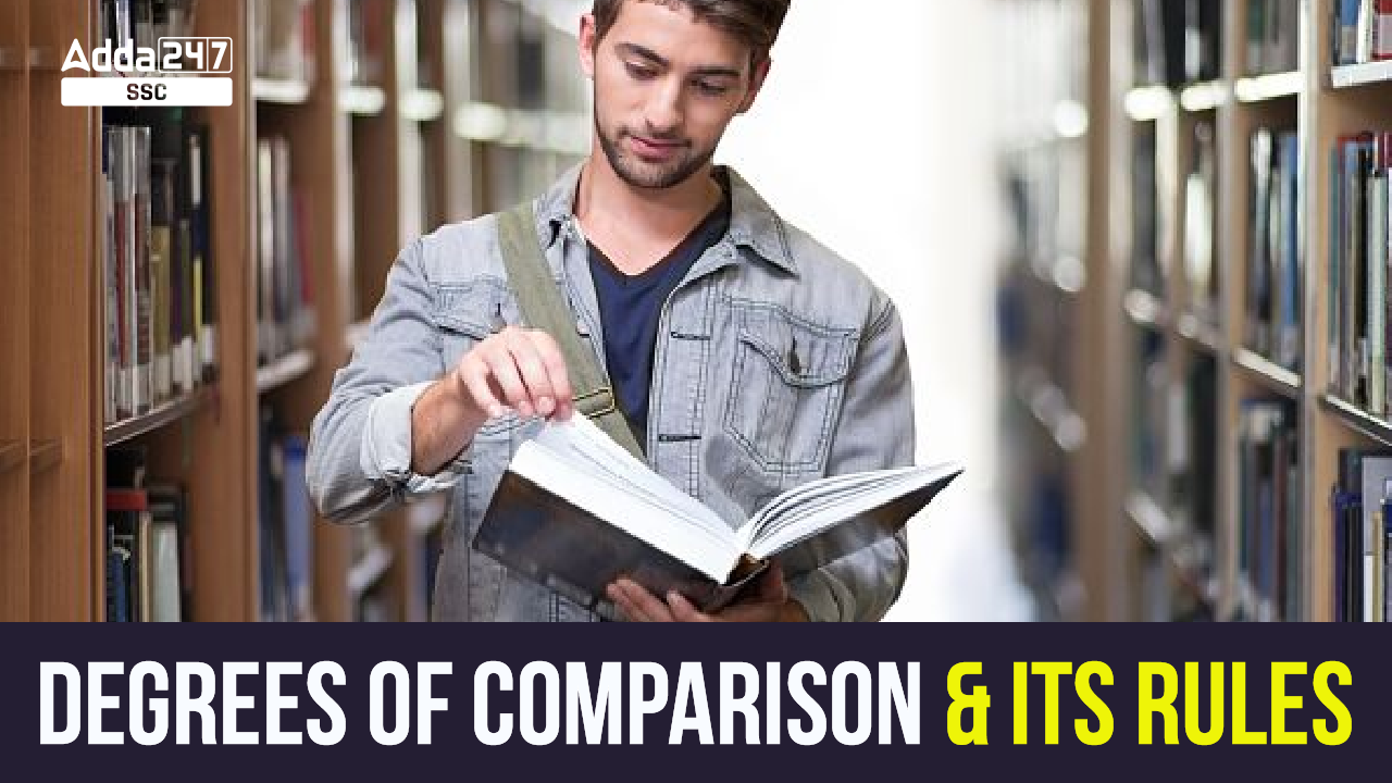 Degrees of Comparison : Degrees of Comparison and its Rules