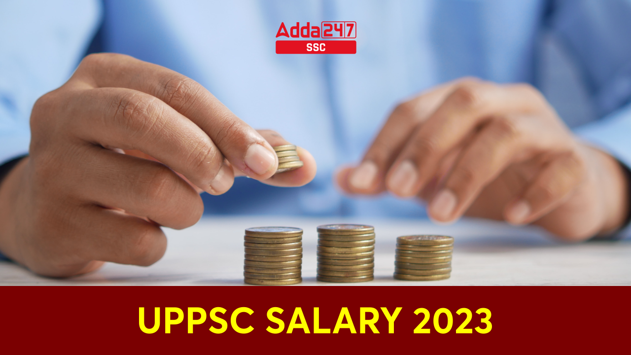 UPPSC Salary Structure - Postswise Pay Scale, Job Profile and Promotion