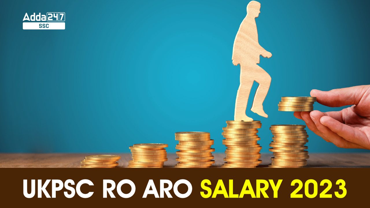 UKPSC RO ARO Salary 2023 Post Wise Salary And Benefits ukpsc-ro-aro-salary-2023-post-wise-salary-and-benefits