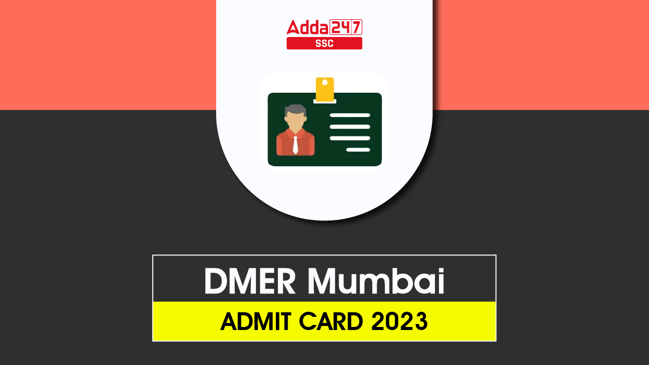 DMER Admit Card 2023 Out, Download Link at med-edu.in