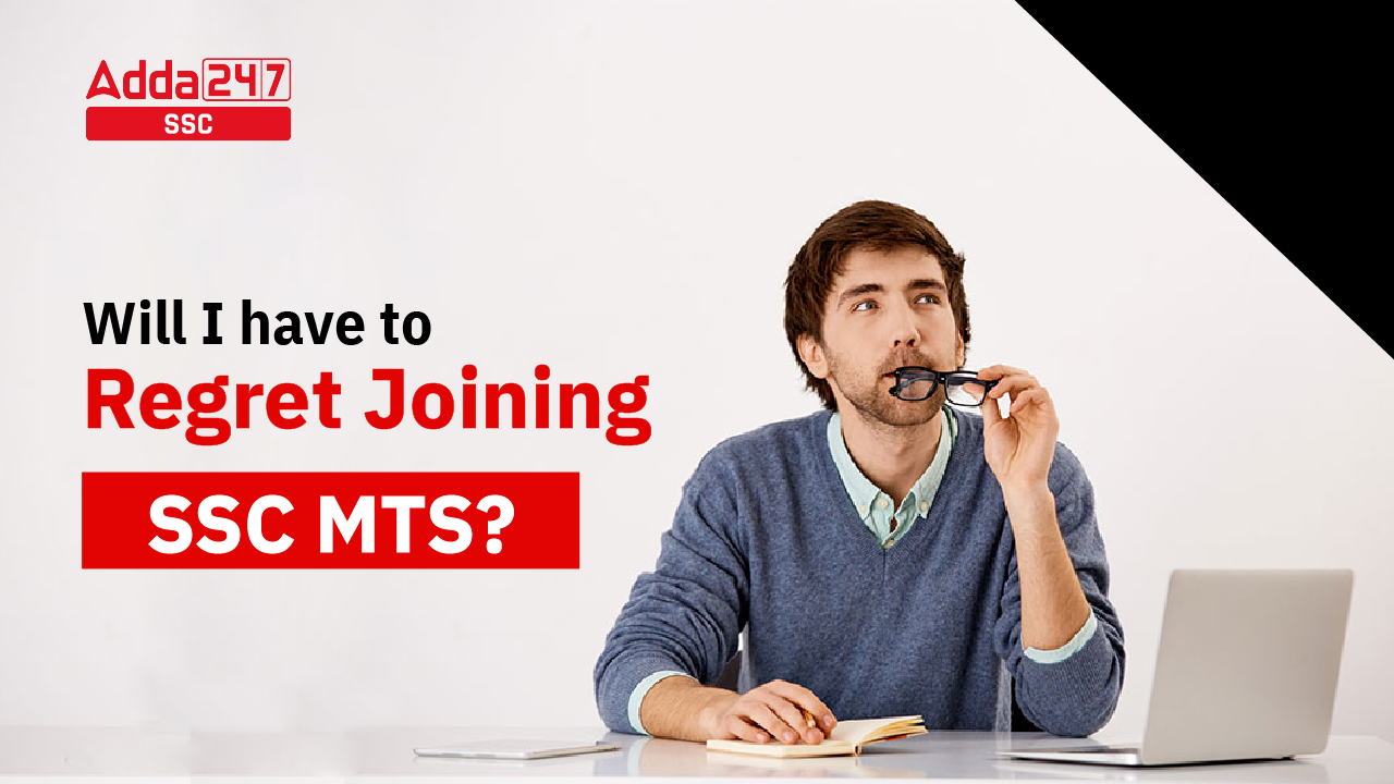 Will I have to regret joining as SSC MTS?