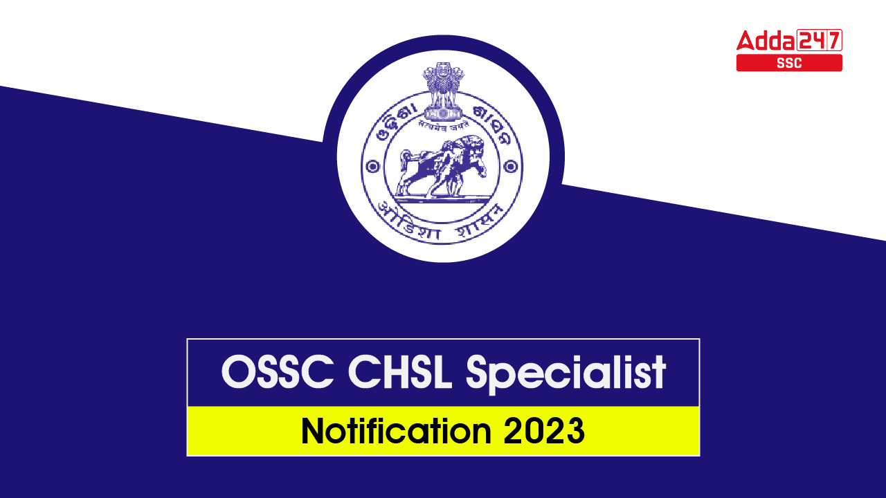 OSSC CHSL Specialist Exam Date 2023 Out for 354 Posts