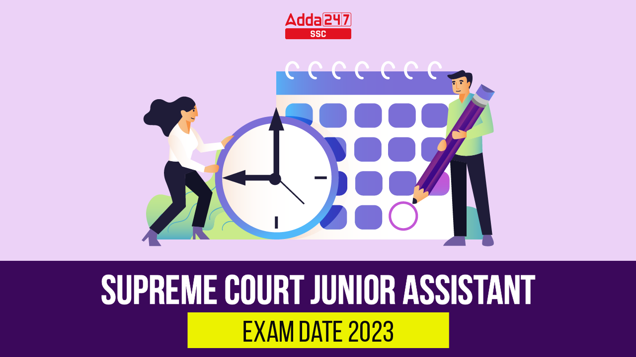 Supreme Court Junior Assistant Exam Date 2023 Out and Final Exam Schedule