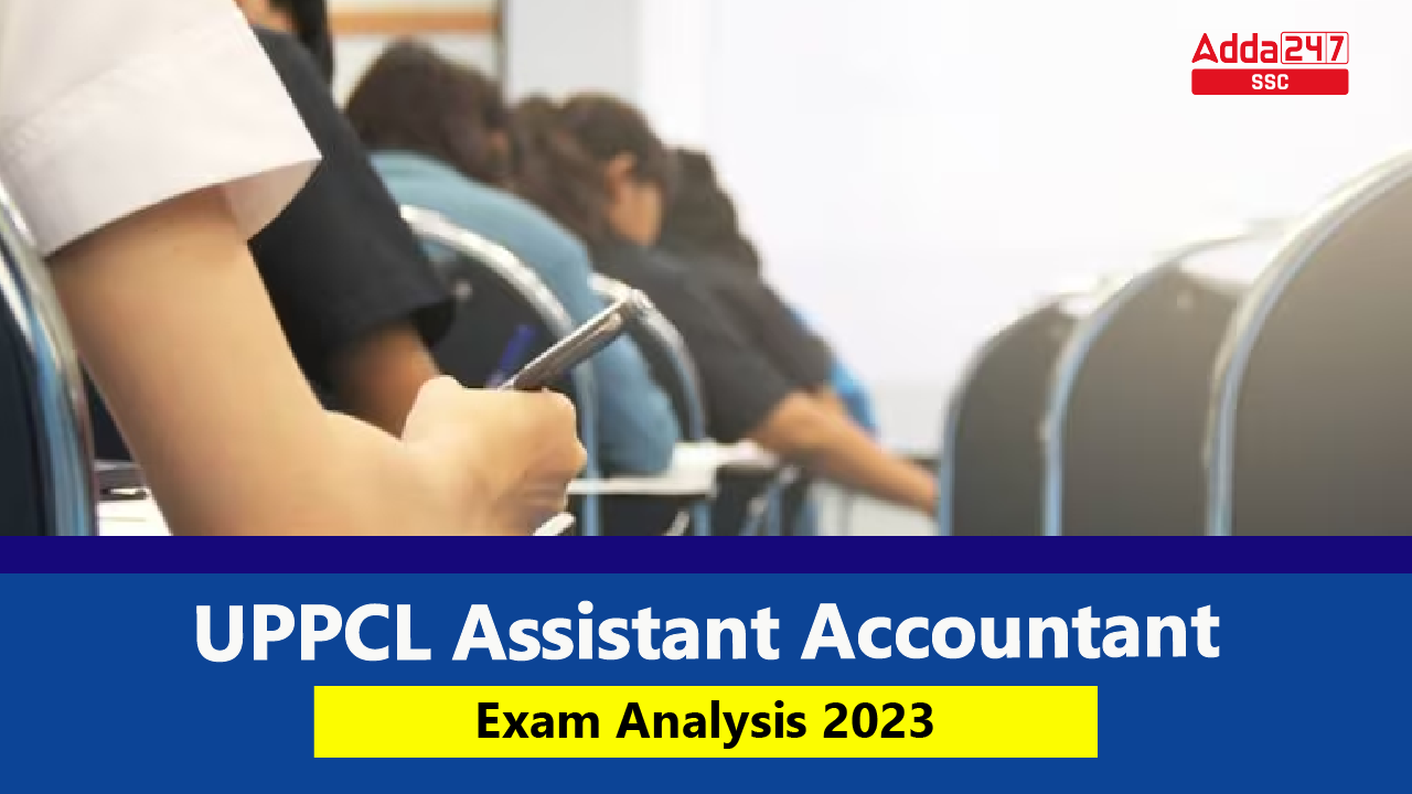 UPPCL Assistant Accountant Exam Analysis 2023, Shift 1