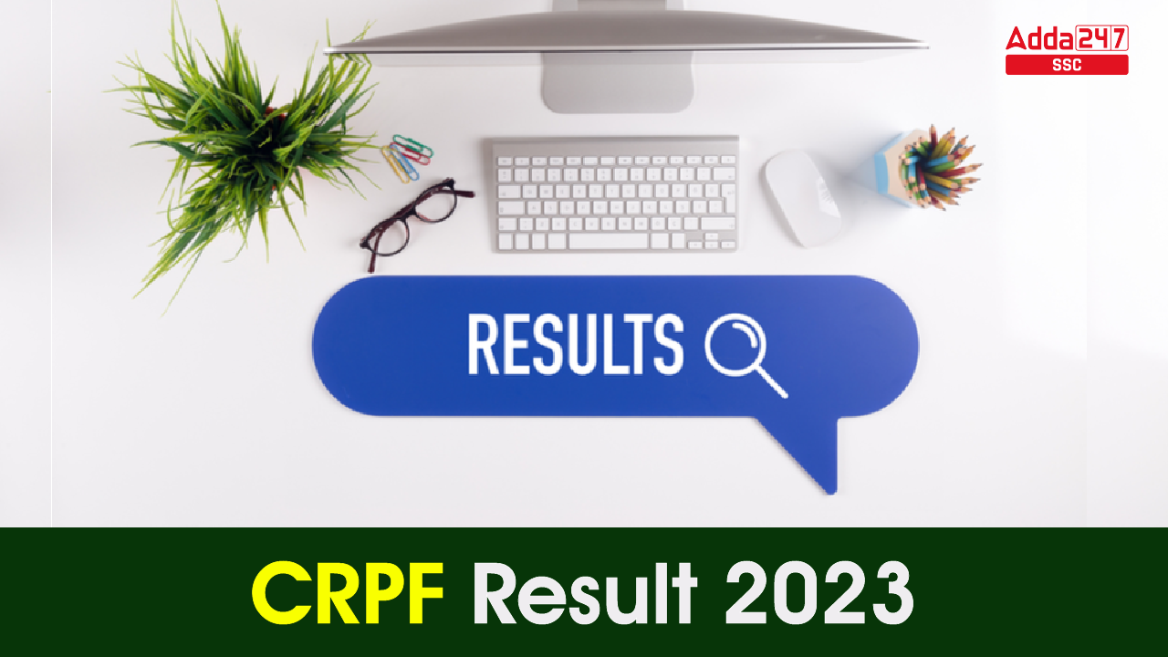 CRPF Tradesman Result 2023, Download Merit List PDF Link and Cut Off Marks
