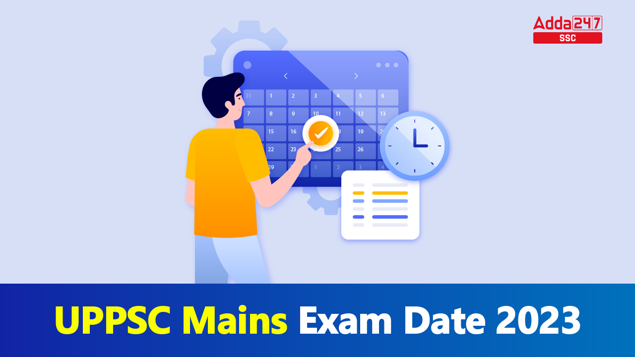 UPPSC Mains Exam Date 2023 Out, Check Complete Schedule