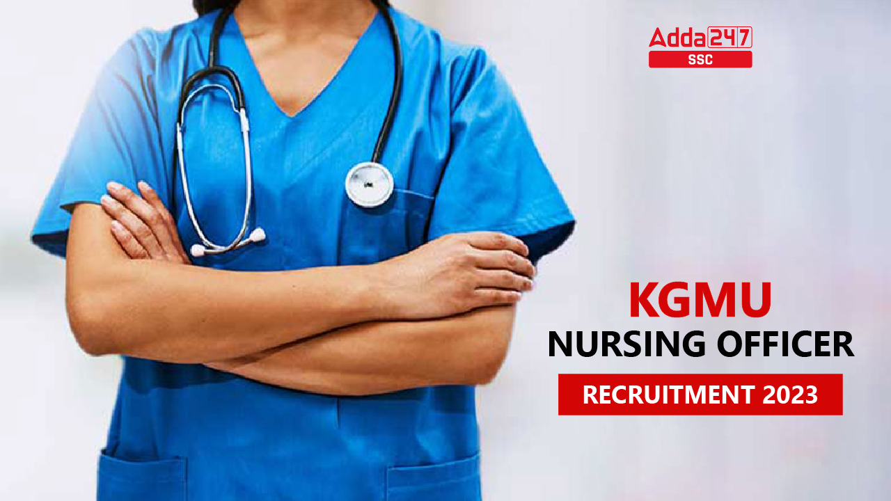 KGMU Nursing Officer Recruitment 2023 Apply Online Last Date KGMU Nursing Officer Recruitment 2023 Apply Online Last Date