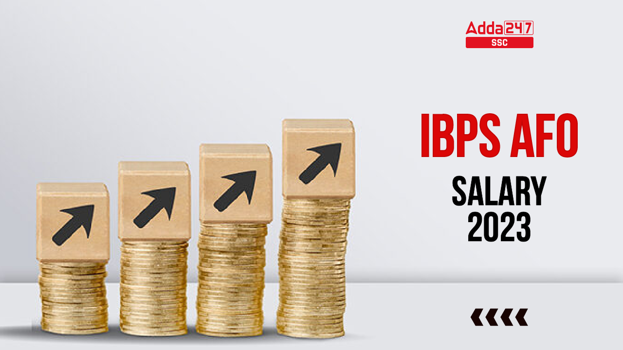 IBPS AFO Salary 2023, Job profile, Pay Scale