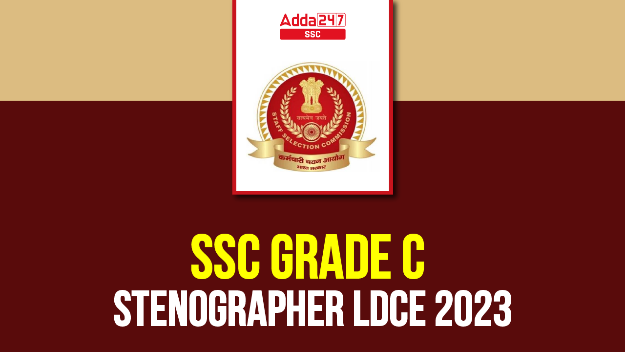 SSC Grade C Stenographer LDCE 2023, Apply Online