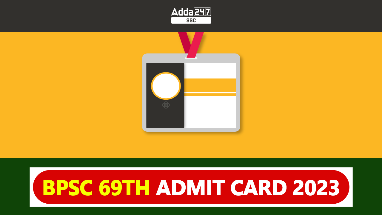 BPSC 69th Admit Card 2023 Out, Download PDF Link