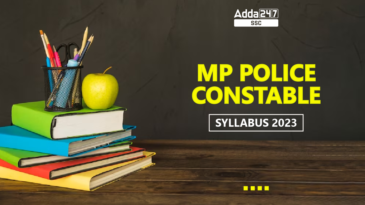 MP Police Constable Syllabus PDF and Exam Pattern 2023