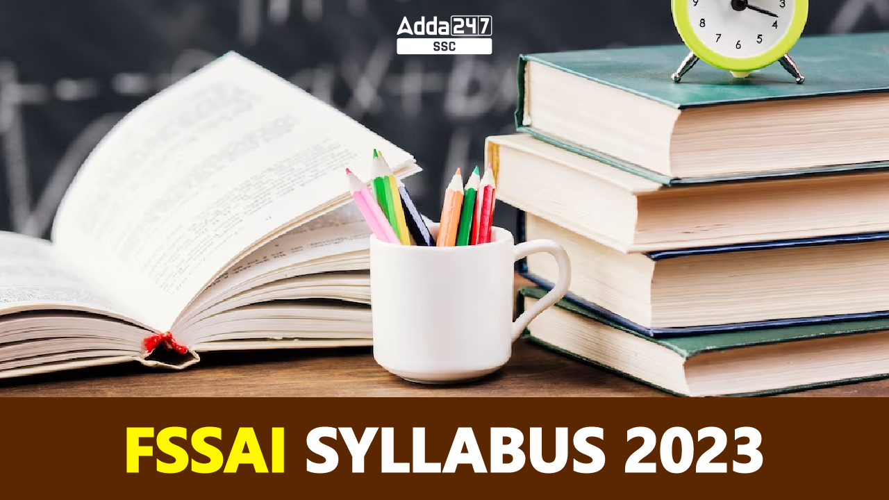 FSSAI Syllabus 2023 and Exam Pattern, Topic Wise PDF