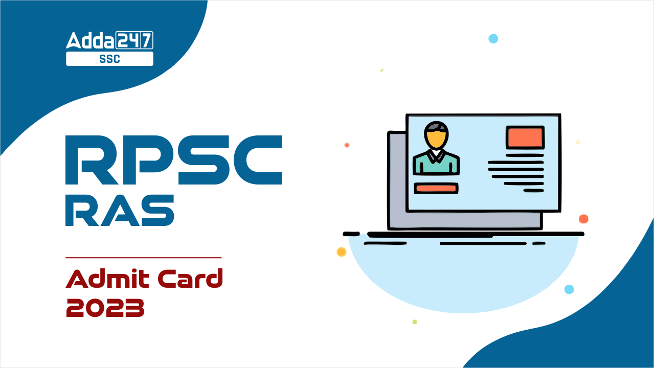 RPSC RAS Admit Card 2023 Out, Download Hall Ticket Link