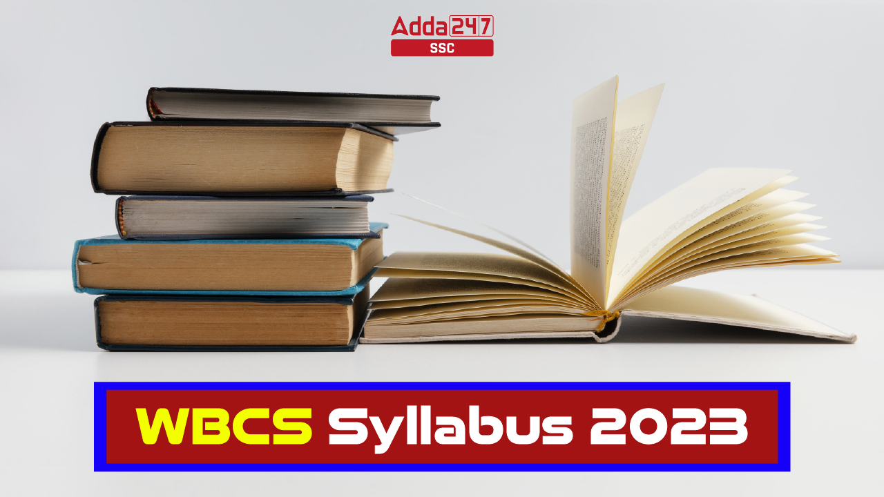 WBCS Syllabus 2023-24 and Exam Pattern, Download PDF
