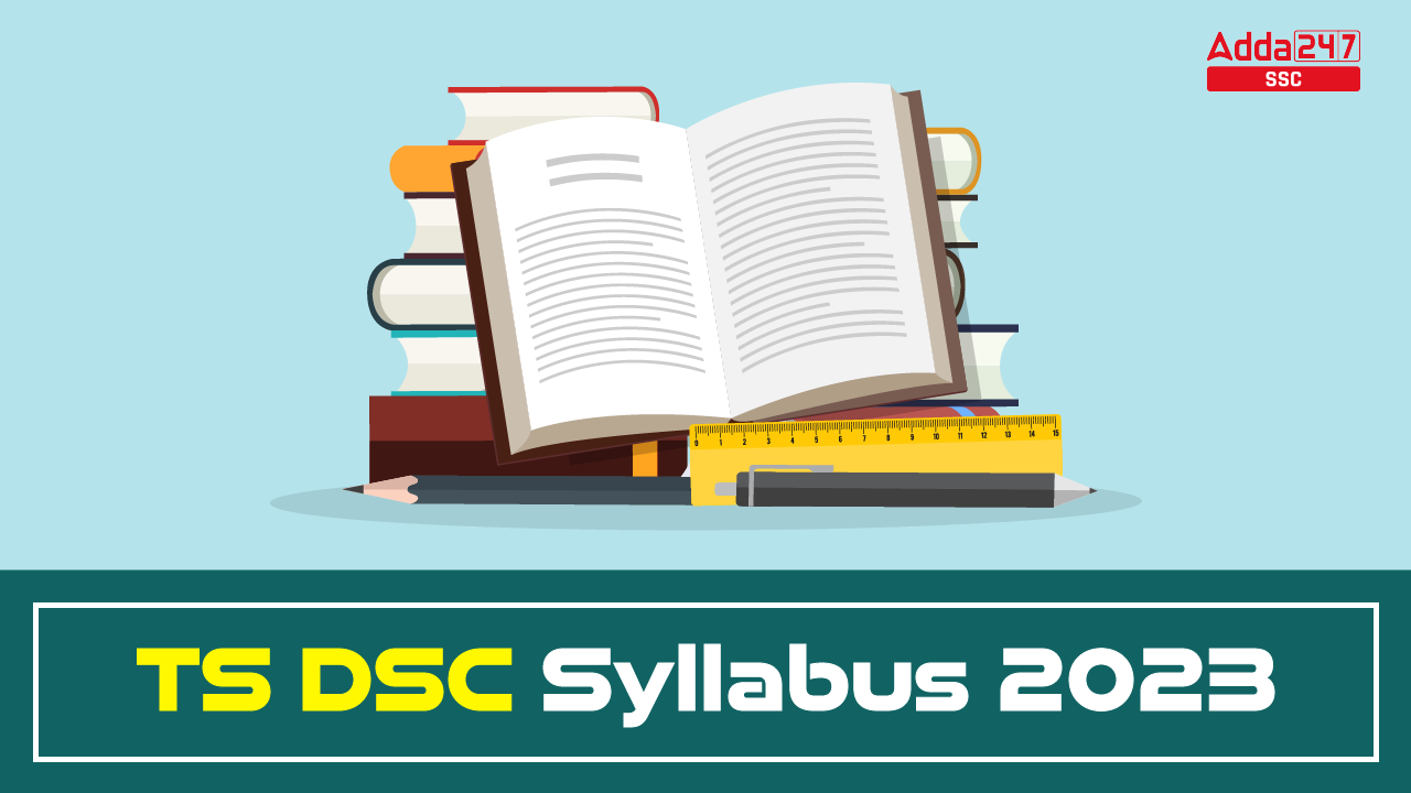 TS DSC Syllabus 2023, Exam Pattern and Download Syllabus PDF