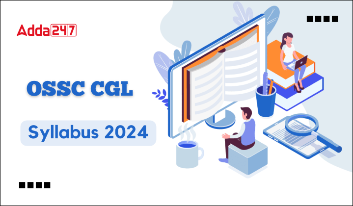 OSSC CGL Syllabus 2024, Exam Pattern & Download PDF