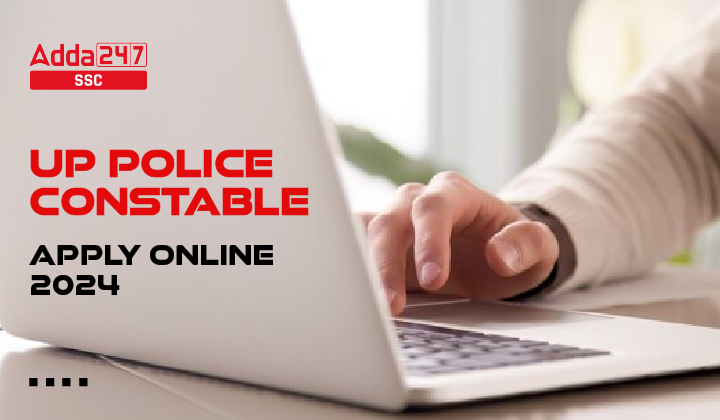 UP Police Constable Apply Online 2024 Online Registration Starts