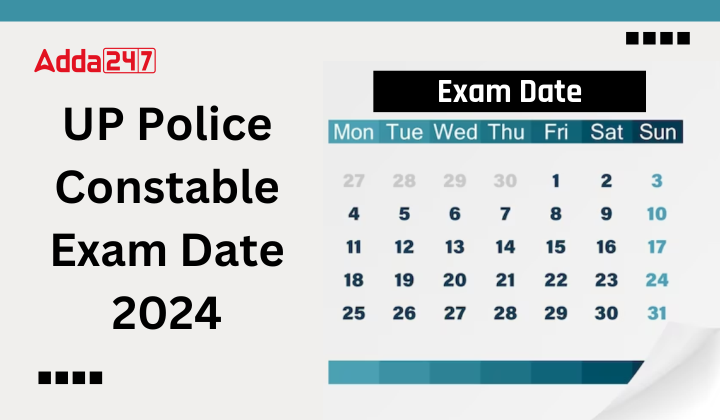 UP Police Constable Exam Date 2024 Out, Check Exam Schedule