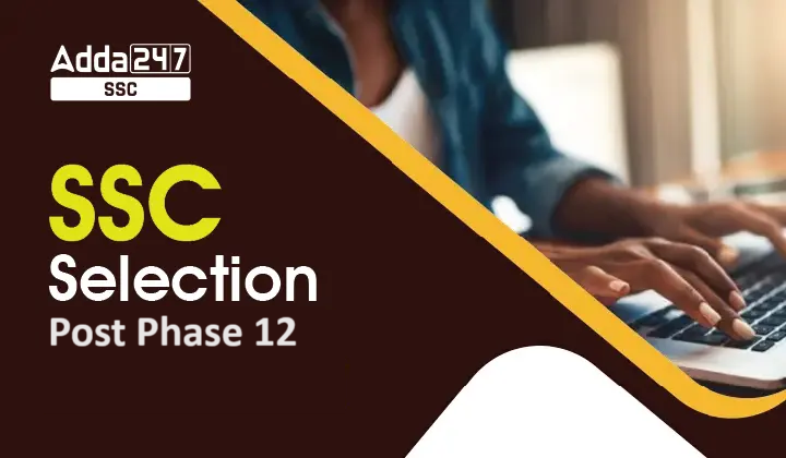 SSC Selection Post Phase 12 Notification 2024, Apply Online Link Active