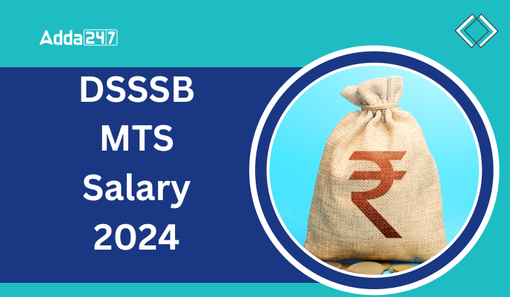 DSSSB MTS Salary 2024, Job Profile and In Hand Salary
