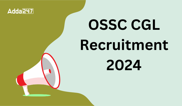 OSSC CGL Recruitment 2024 Notification Out, Apply Online for 586 Vacancies