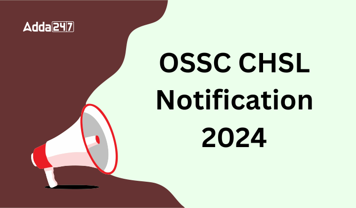 OSSC CHSL Notification 2024 Out for 673 Vacancies