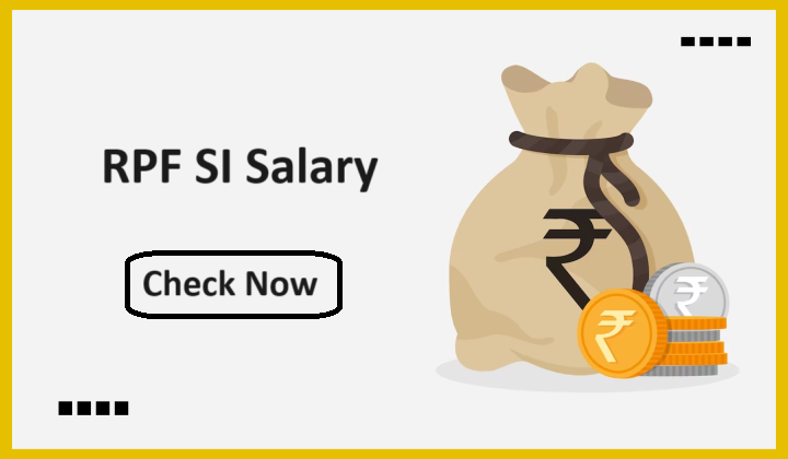 RPF SI Salary 2024, Structure and In Hand Salary