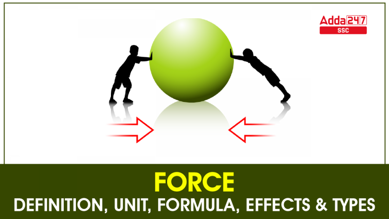 What is Force : जानिए क्या है बल की परिभाषा, सूत्र, प्रभाव और इसके प्रकार