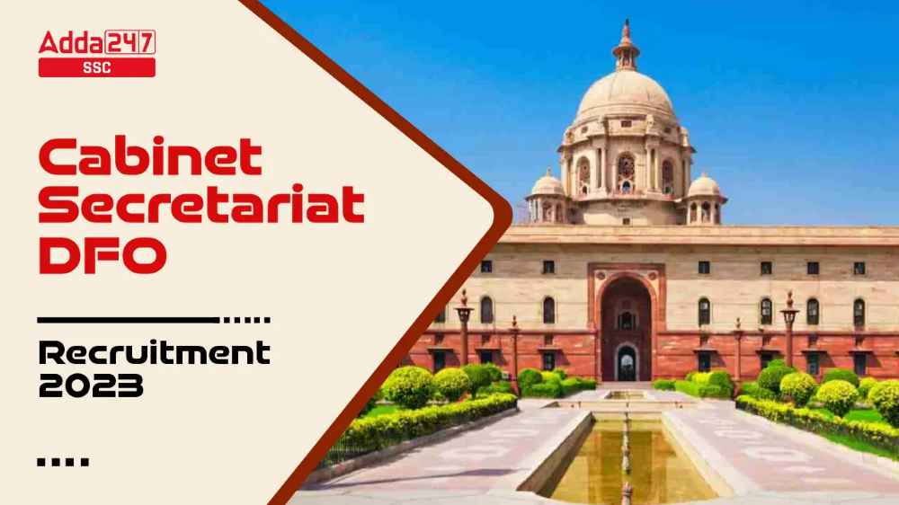 125 वैकेंसियों के लिए कैबिनेट सचिवालय DFO भर्ती 2023, पूर्ण विवरण देखें