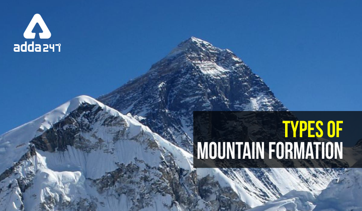 Types of Mountain Formation: Formation of Mountains and Types of Mountains
