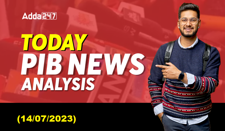 Today PIB News Analysis 13th and 14th July 2023