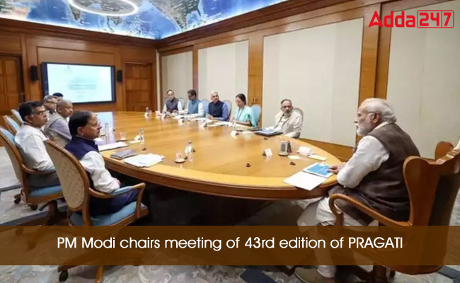 43rd edition of PRAGATI, chaired by the Prime Minister Modi