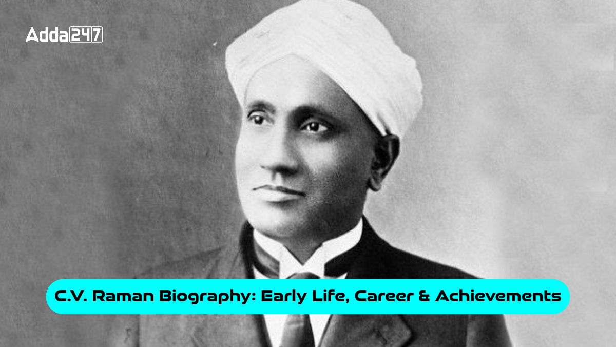 C.V. Raman Biography: Early Life, Career and Achievements