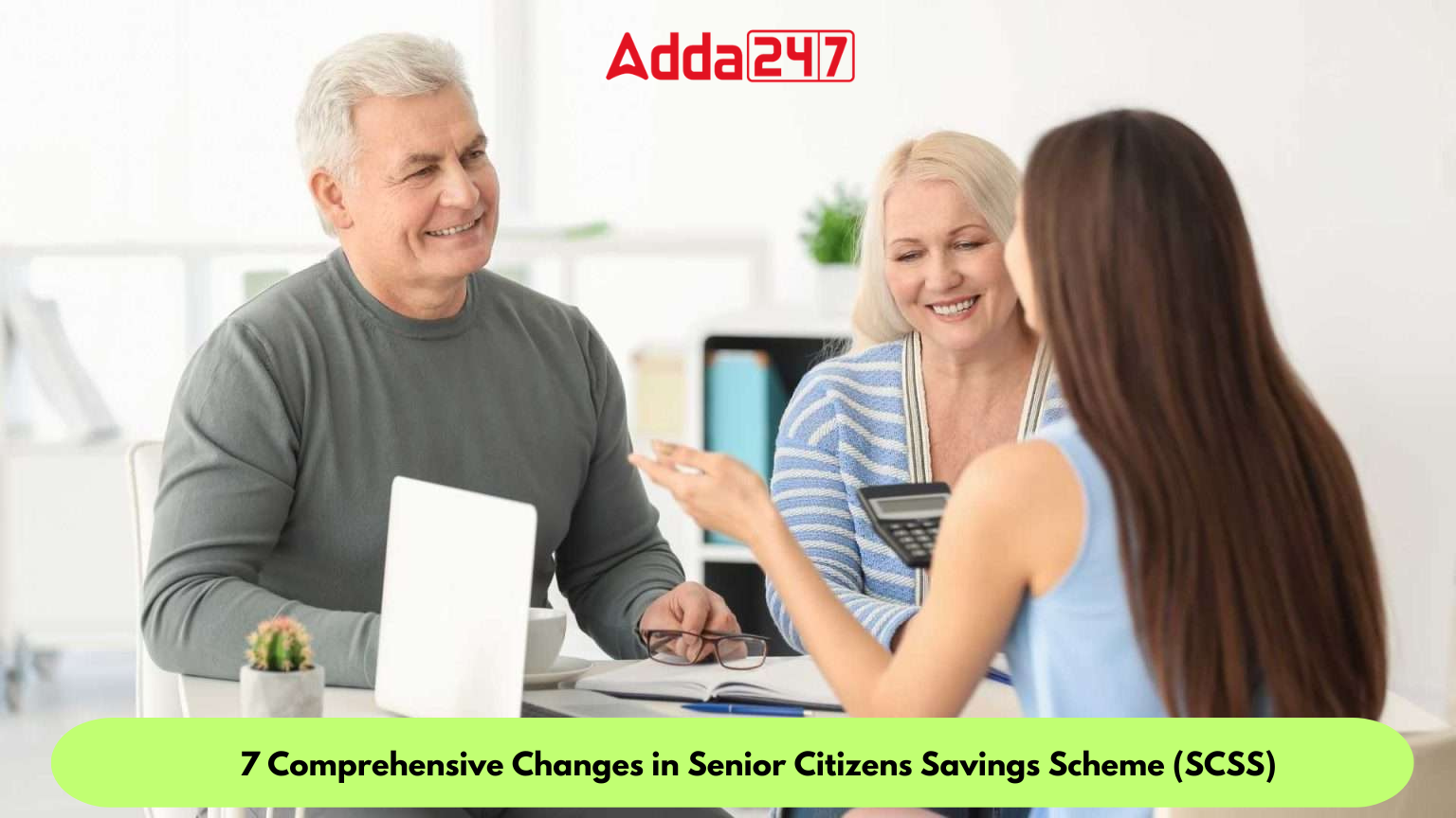 7 Comprehensive Changes in Senior Citizens Savings Scheme (SCSS)