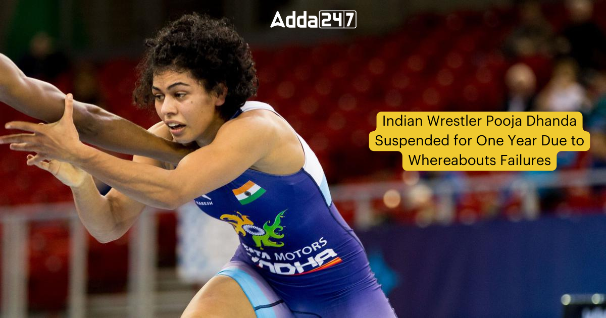 Indian Wrestler Pooja Dhanda Suspended for One Year Due to Whereabouts ...