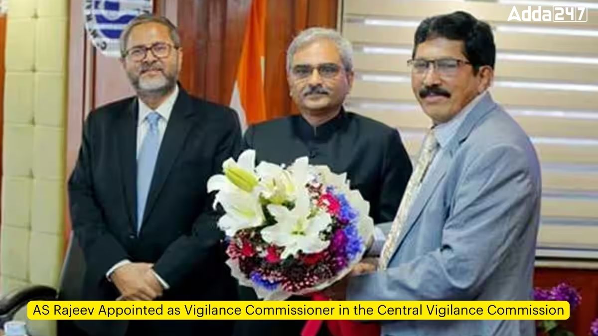 AS Rajeev Appointed as Vigilance Commissioner in the Central Vigilance ...